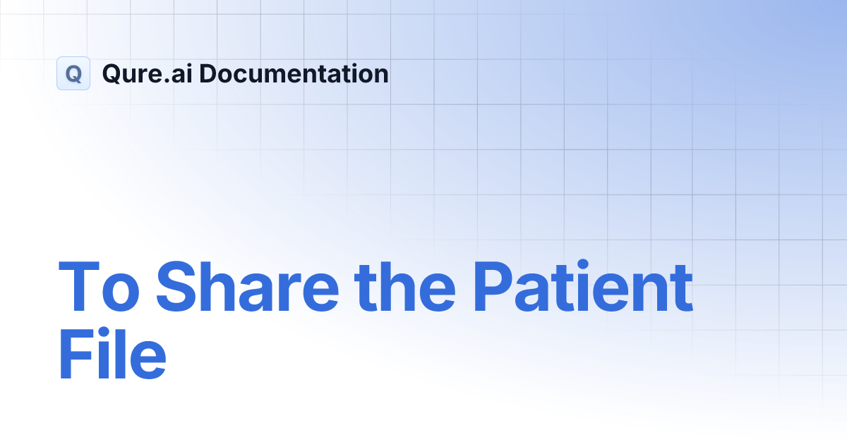 To Share the Patient File | Qure.ai Documentation