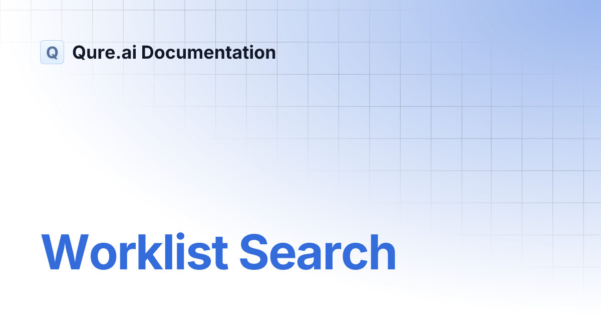 Worklist Search | Qure.ai Documentation