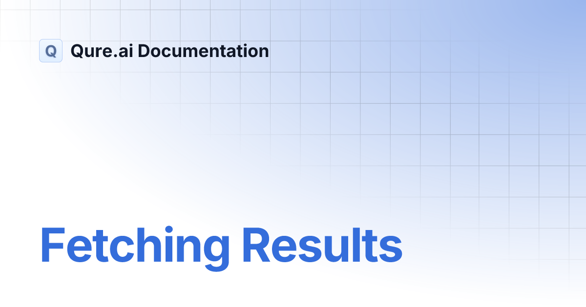 Fetching Results | Qure.ai Documentation